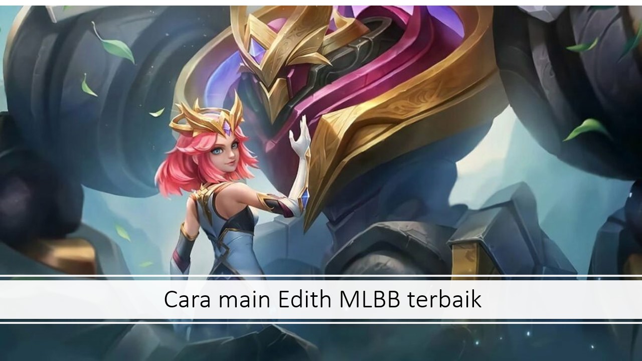 3 combo Edith MLBB flicker dan cara penggunaannya | ONE Esports Indonesia