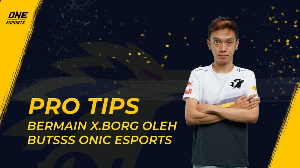 Pro tips bermain X.Borg oleh Butsss Onic Esports | ONE Esports Indonesia